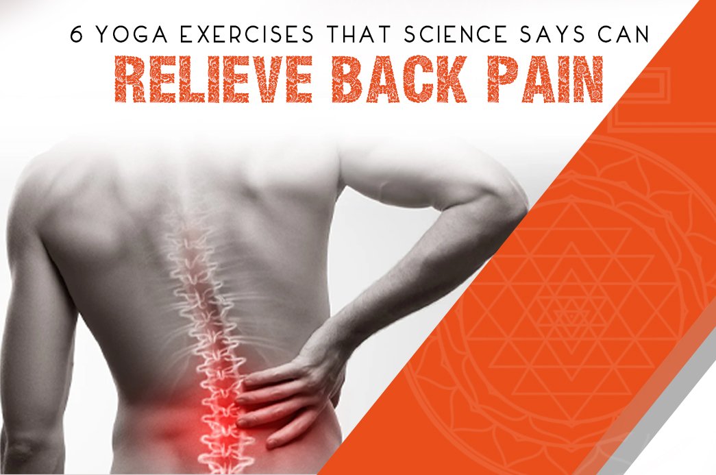 6 Yoga Exercises that Science Says can Relieve Back Pain